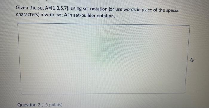 Solved Given the set A={1,3,5,7}, using set notation (or use | Chegg.com