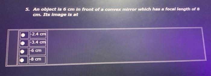 Solved 5. An object is 6 cm in front of a convex mirror | Chegg.com