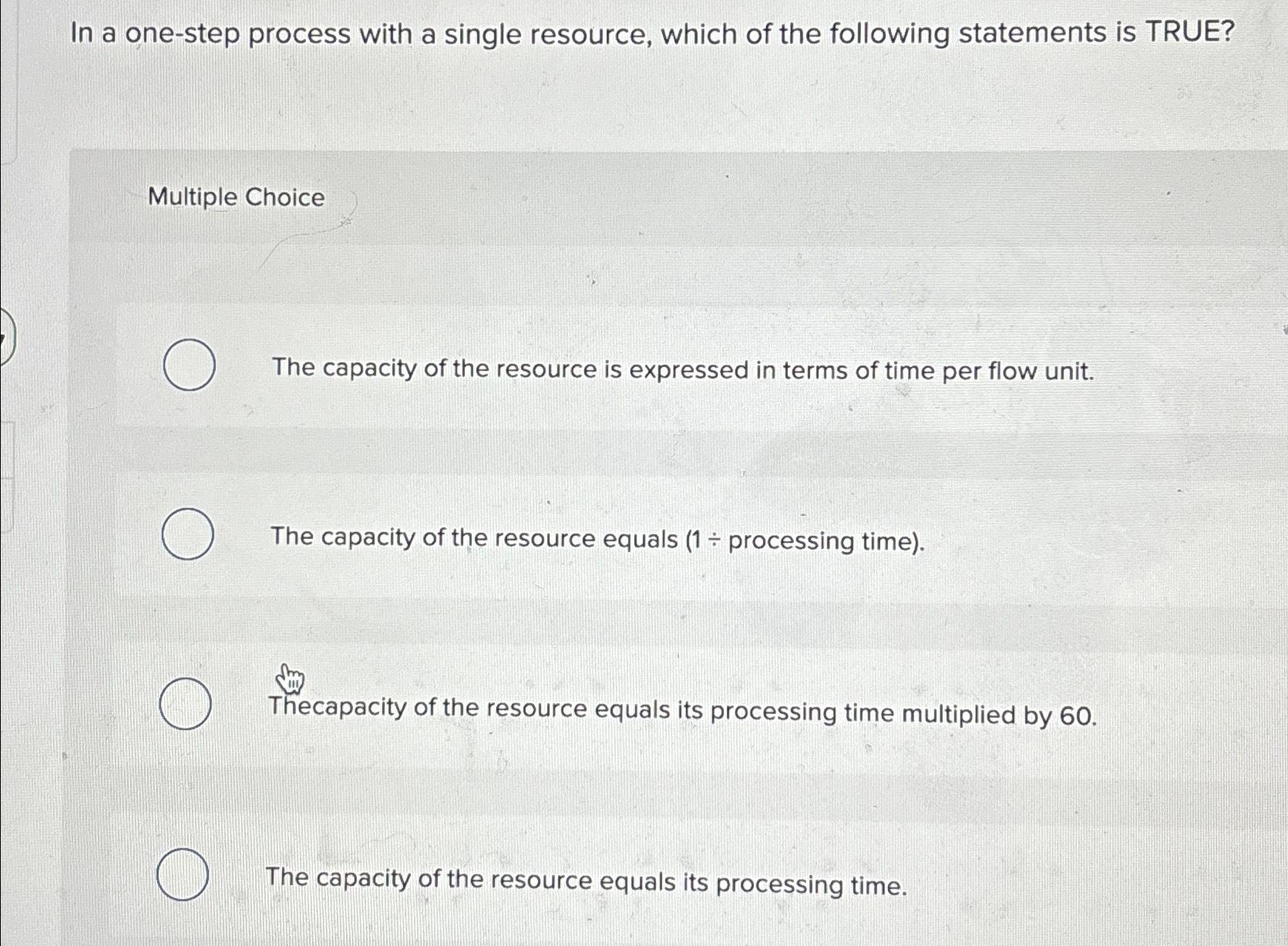 Solved In a one-step process with a single resource, which | Chegg.com