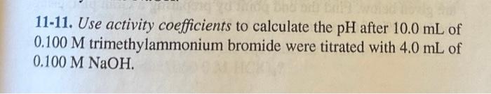 Solved 11-11. Use activity coefficients to calculate the pH | Chegg.com