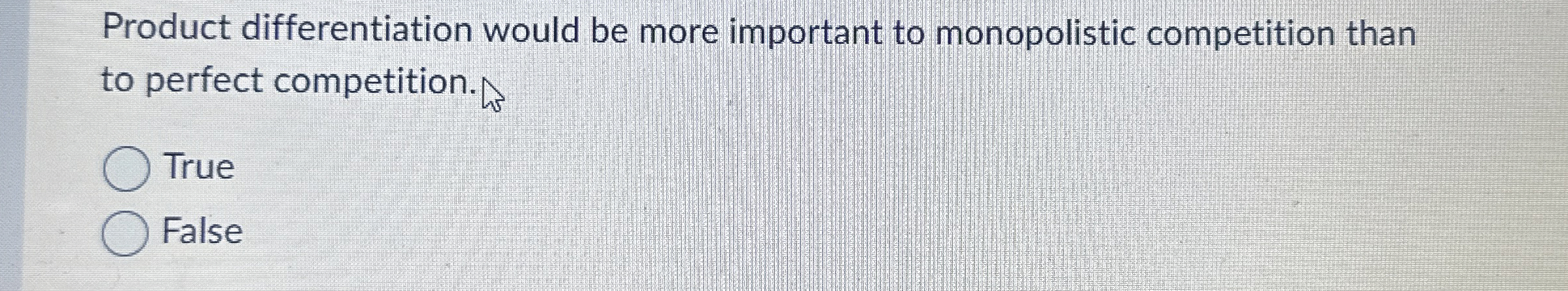 Solved Product differentiation would be more important to | Chegg.com