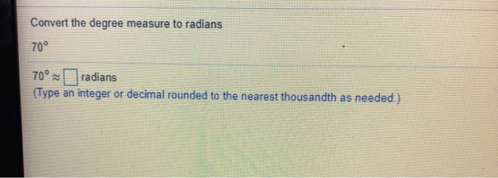 Solved Convert the degree measure to radians 70° 70° radians | Chegg.com