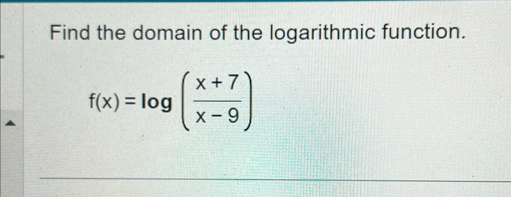Solved Find the domain of the logarithmic | Chegg.com