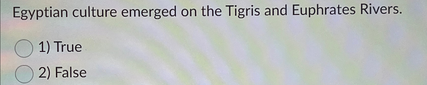 Solved Egyptian culture emerged on the Tigris and Euphrates | Chegg.com