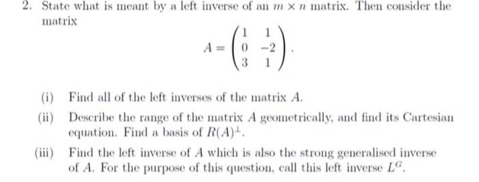 Solved State what is meant by a left inverse of an m×n | Chegg.com