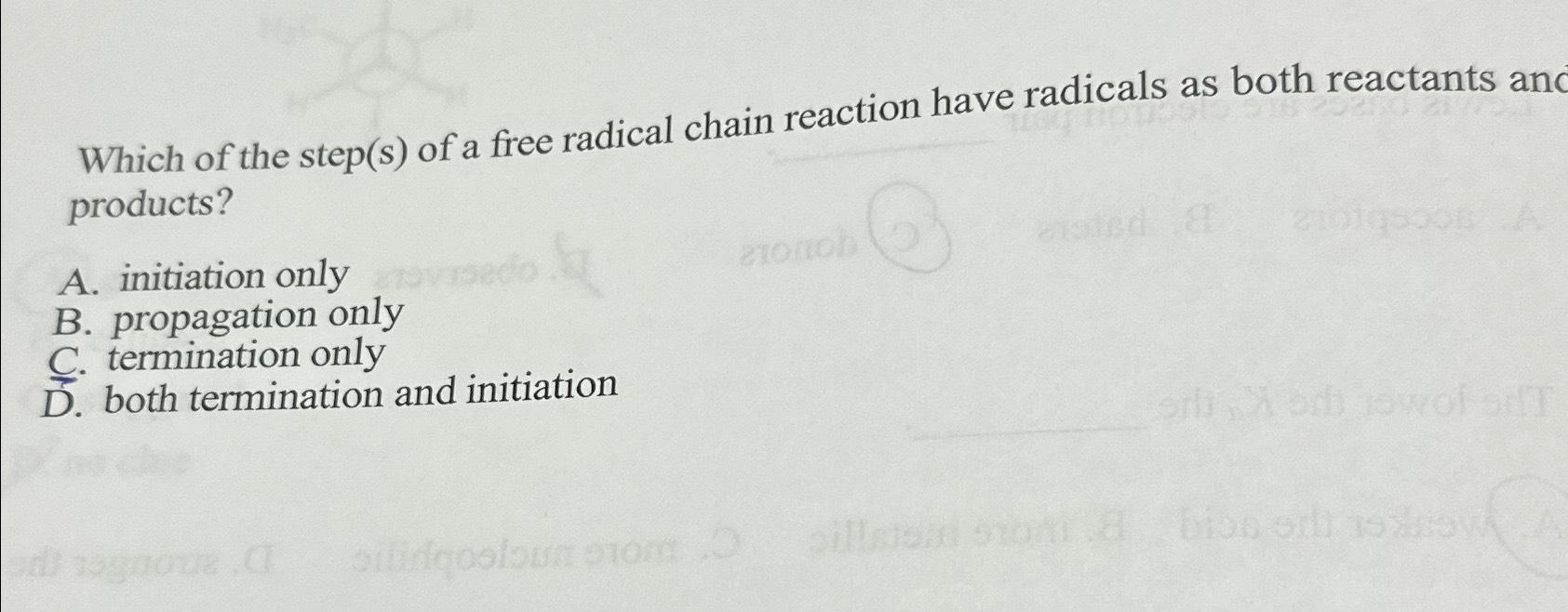 Solved Which of the step(s) ﻿of a free radical chain | Chegg.com
