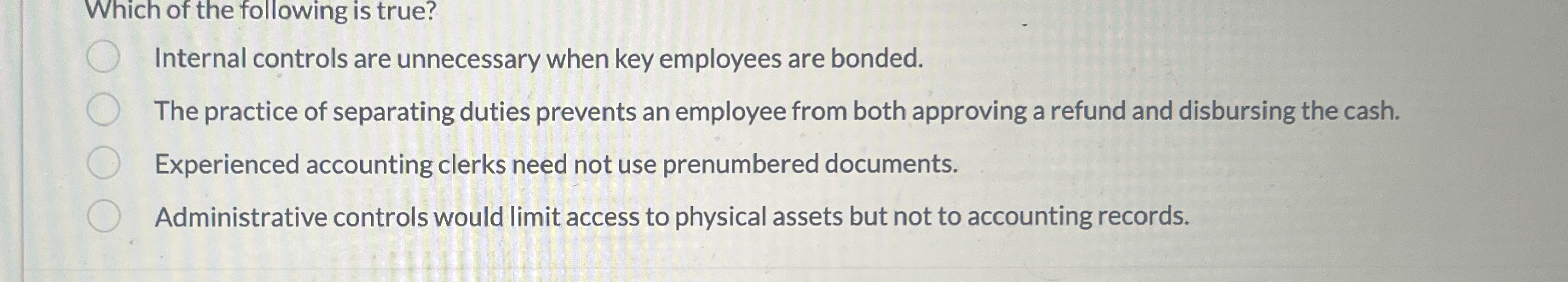 Solved Which of the following is true?Internal controls are | Chegg.com