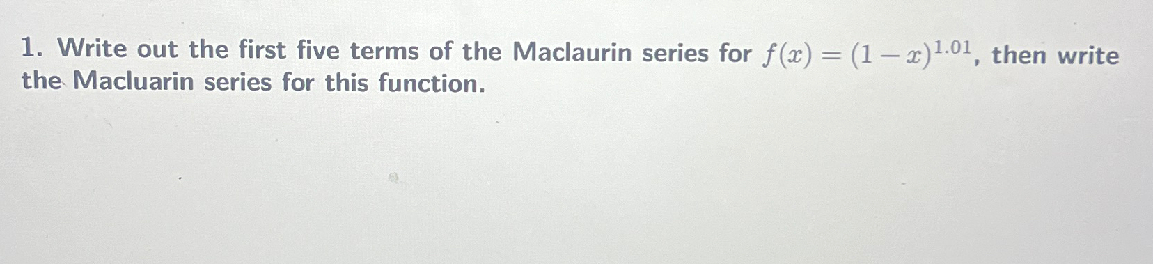 Solved Write out the first five terms of the Maclaurin | Chegg.com