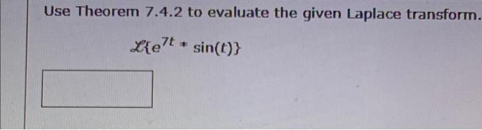 Solved Use Theorem 7.4.2 to evaluate the given Laplace | Chegg.com