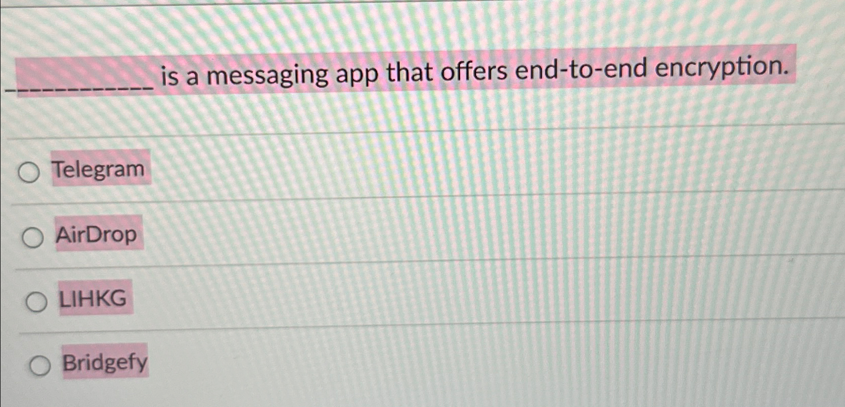 Solved is a messaging app that offers end-to-end | Chegg.com