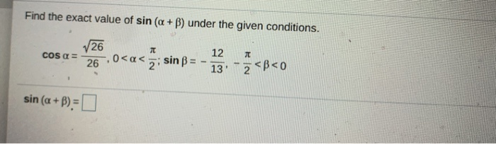 Solved Find the exact value of sin (a + ) under the given | Chegg.com
