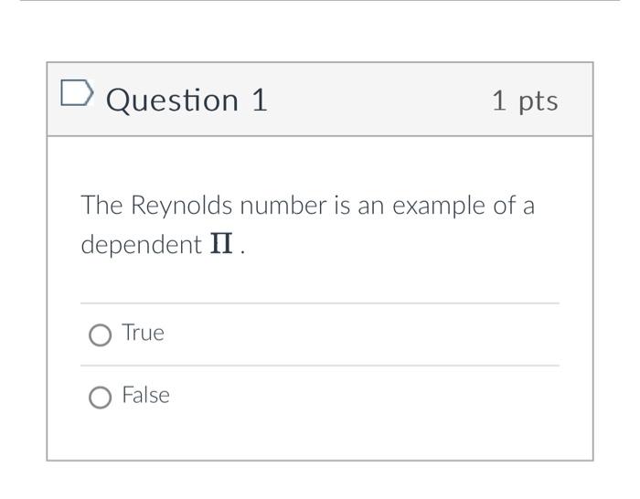 Solved D Question 1 The Reynolds number is an example of a | Chegg.com