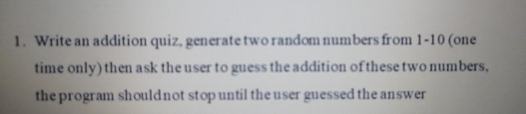 Solved 1. Write an addition quiz, generate two random | Chegg.com
