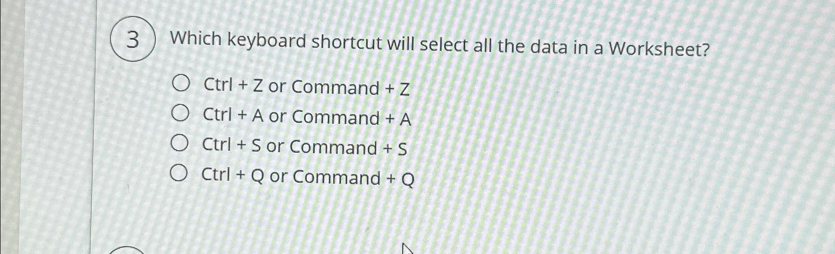 Solved 3 ﻿Which keyboard shortcut will select all the data | Chegg.com