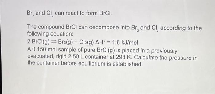 Solved Br2 and Cl2 can react to form BrCl. The compound BrCl | Chegg.com
