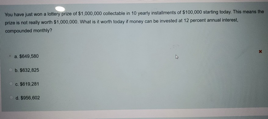 Solved You have just won a lottery prize of $1,000,000 | Chegg.com
