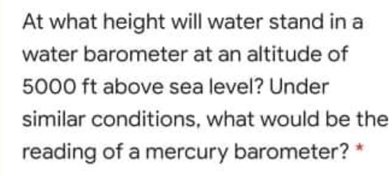 Solved At what height will water stand in a water barometer | Chegg.com