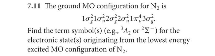 Solved 7.11 The ground MO configuration for N2 is | Chegg.com