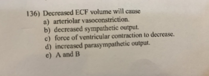 Solved 136) Decreased ECF volume will cause a) arteriolar | Chegg.com