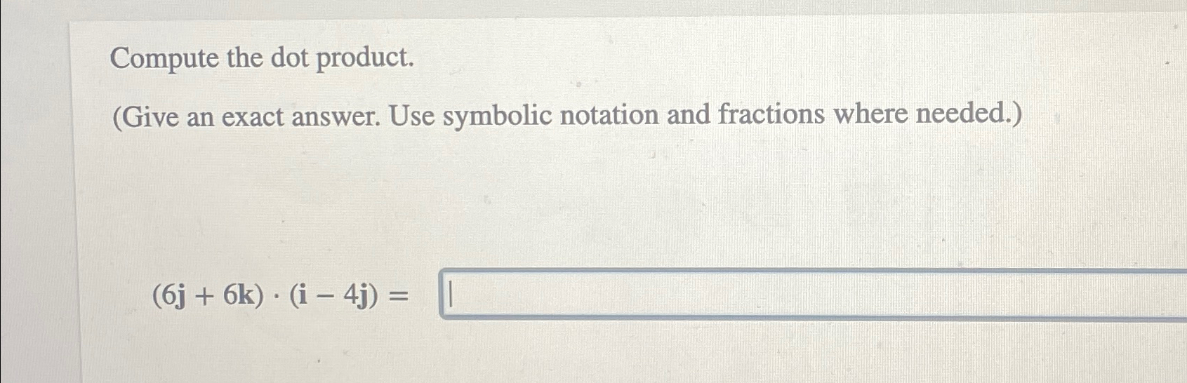 Solved Compute the dot product.(Give an exact answer. Use | Chegg.com