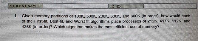 Solved STUDENT NAME ID NO. 1. Given memory partitions of | Chegg.com