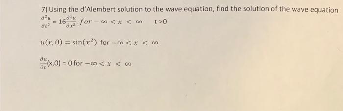 Solved 7) Using the d'Alembert solution to the wave | Chegg.com