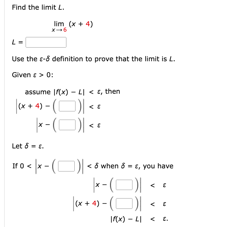 Solved Find the limit L.limx→6(x+4)L=Use the ε-δ ﻿definition | Chegg.com