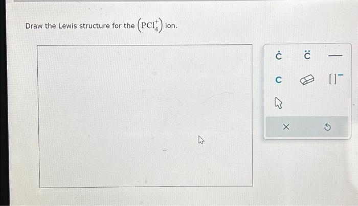 Solved Draw the Lewis structure for the (PCl4+)ion. | Chegg.com