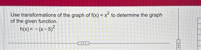 Solved Use transformations of the graph of f(x)=x2 to | Chegg.com