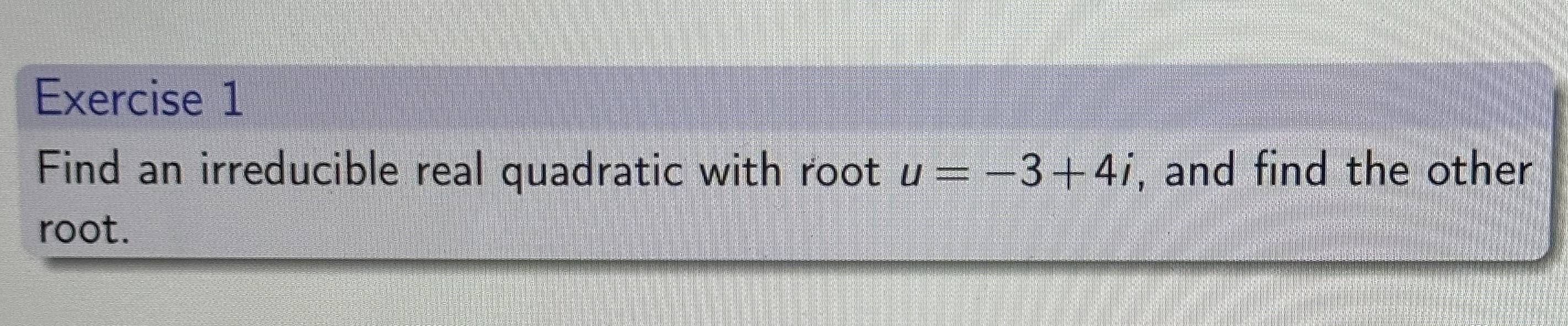 Solved Exercise 1Find an irreducible real quadratic with | Chegg.com
