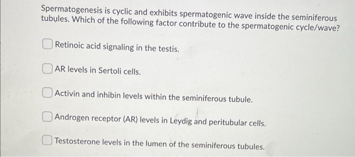 Solved Spermatogenesis is cyclic and exhibits spermatogenic | Chegg.com