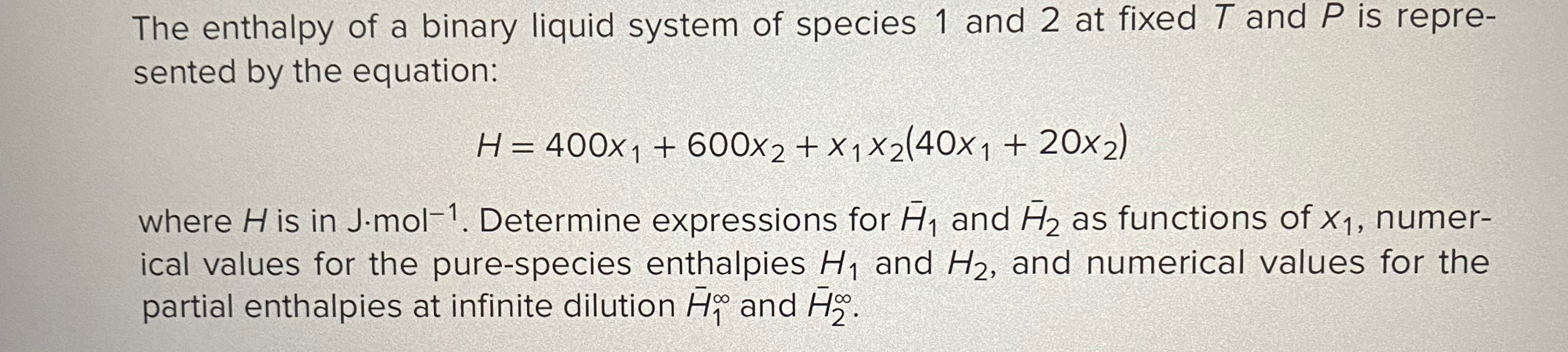 Solved The enthalpy of a binary liquid system of species 1 | Chegg.com