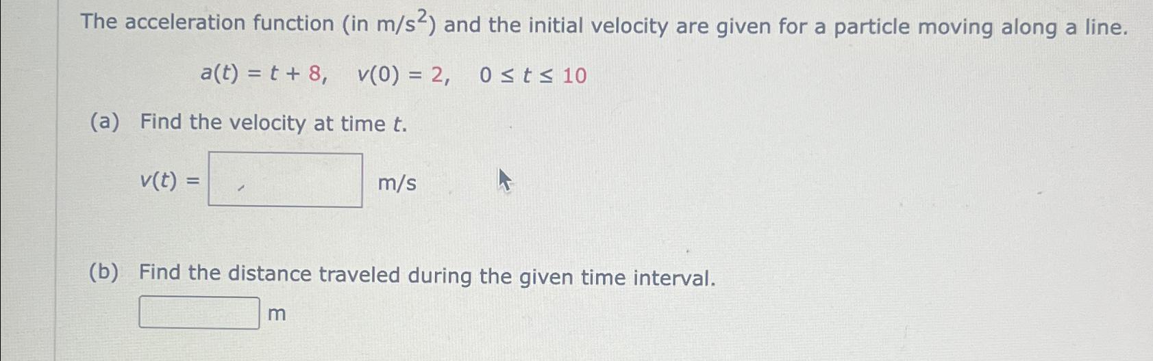 Solved The acceleration function (in ms2 ) and the initial | Chegg.com Solved The acceleration function (in ms2 ) and the initial | Chegg.com