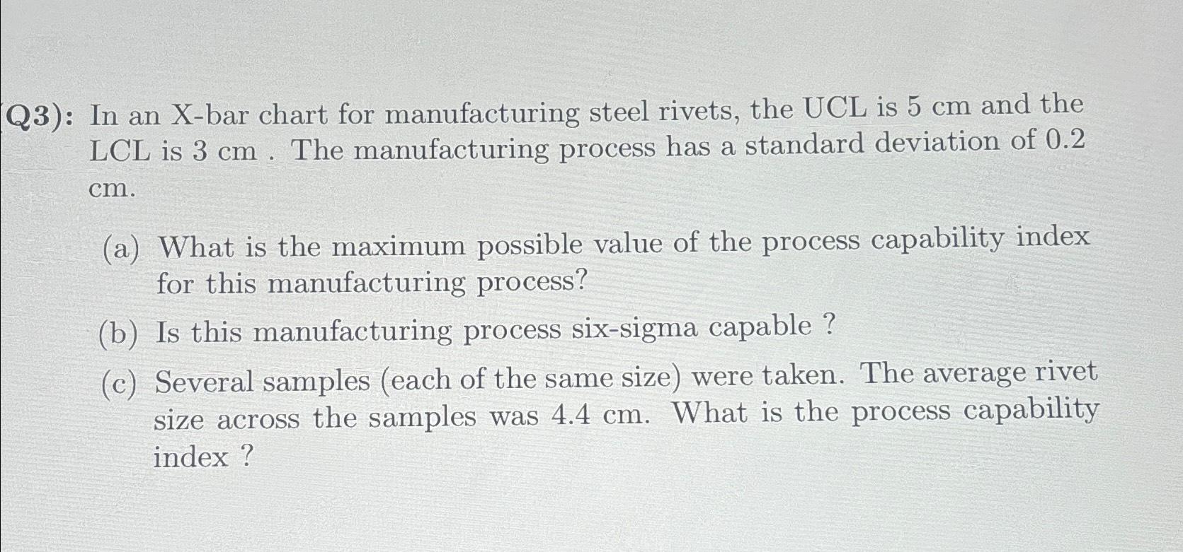 Solved Q3): In an X-bar chart for manufacturing steel | Chegg.com