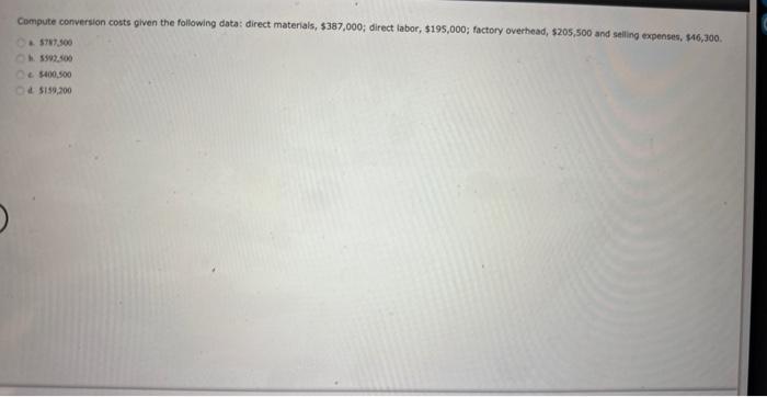 Solved Compute conversion costs given the following data : | Chegg.com