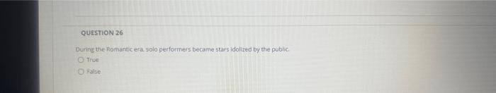 Buring the Romant cera. solo perfotmers became stars | Chegg.com