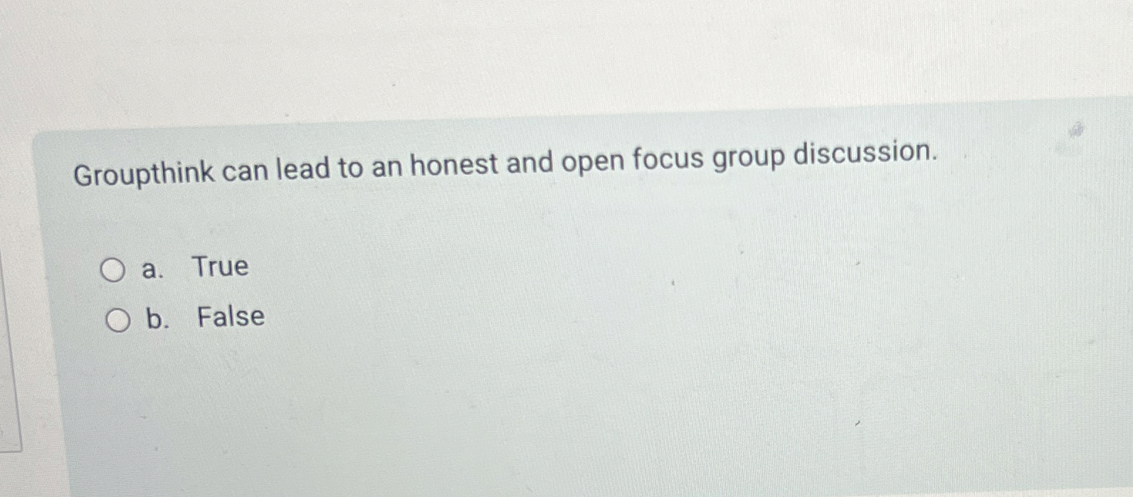 Solved Groupthink can lead to an honest and open focus group | Chegg.com