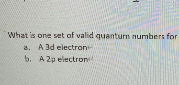 Solved What is one set of valid quantum numbers for A 3d | Chegg.com
