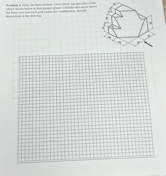 Solved Problem 1. Draw the three primary views (front, top | Chegg.com