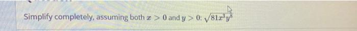 Solved Simplify completely, assuming both x > 0 and y > 0: | Chegg.com