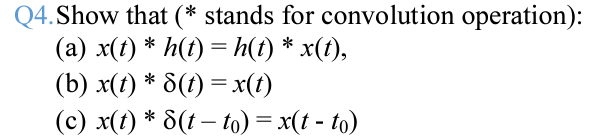 Solved Q4. ﻿Show that (* ﻿stands for convolution | Chegg.com