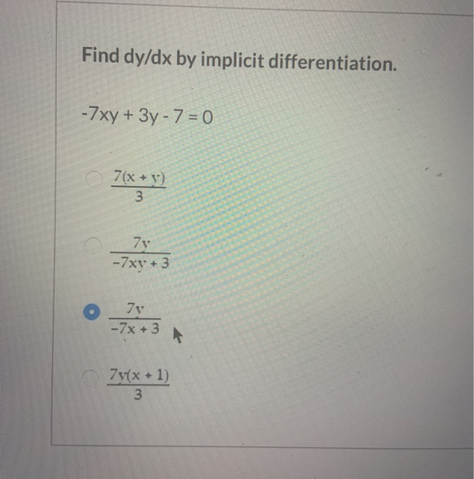 Solved Find dy/dx by implicit differentiation. -7xy + 3y - 7 | Chegg.com