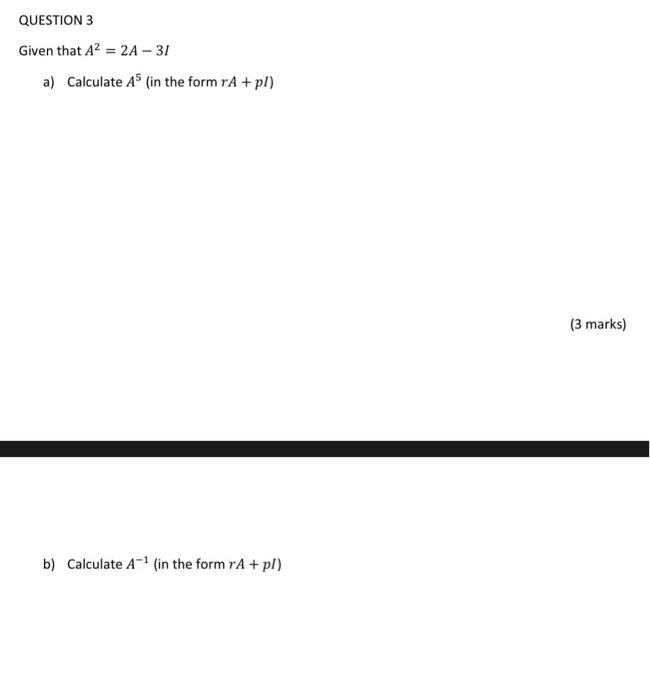 Solved QUESTION 3 Given that A2 = 2A - 31 a) Calculate AS | Chegg.com