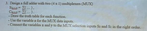 Solved Design a full adder with two ( 4×1 ) ﻿multiplexers | Chegg.com
