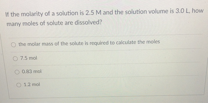 Solved If the molarity of a solution is 2.5 M and the | Chegg.com