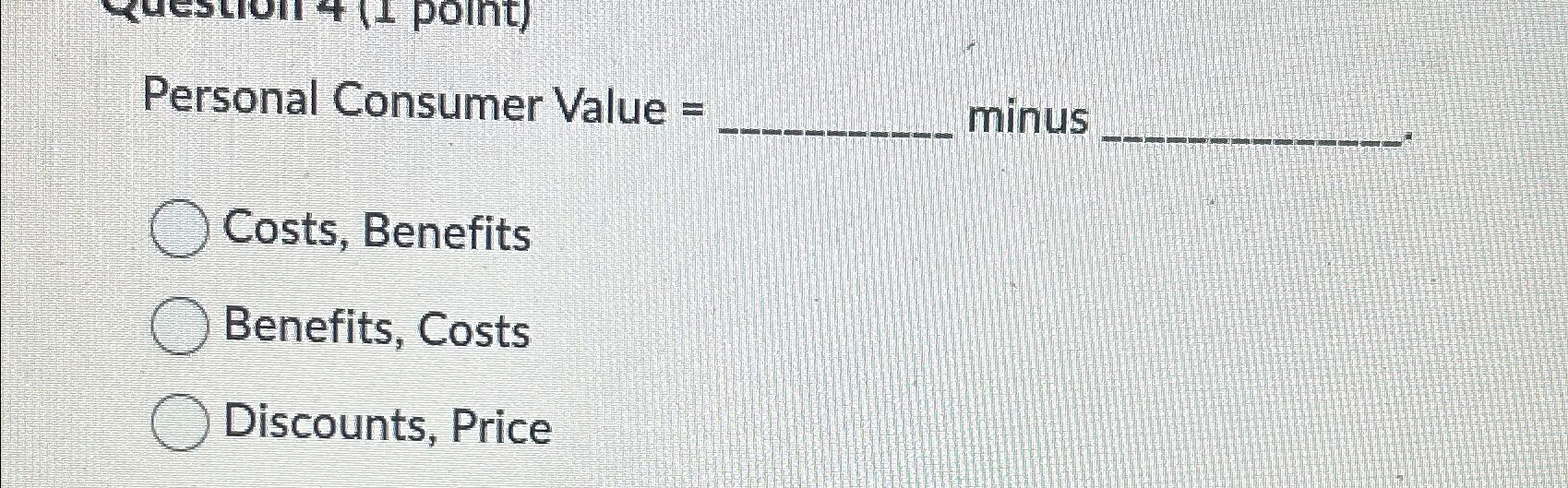 Solved Personal Consumer Value = ﻿minusCosts, | Chegg.com