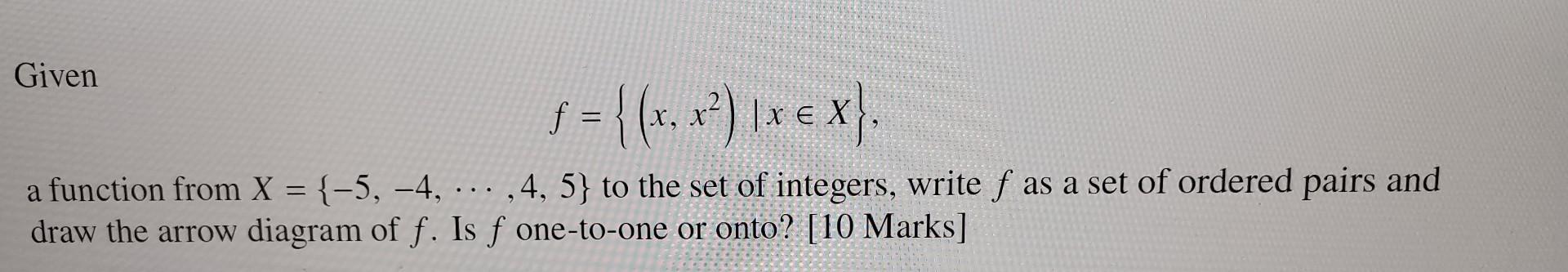 Solved Given f={(x,x2)∣x∈X} a function from X={−5,−4,⋯,4,5} | Chegg.com