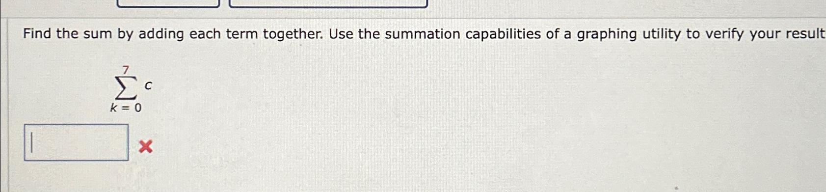 Solved Find the sum by adding each term together. Use the | Chegg.com