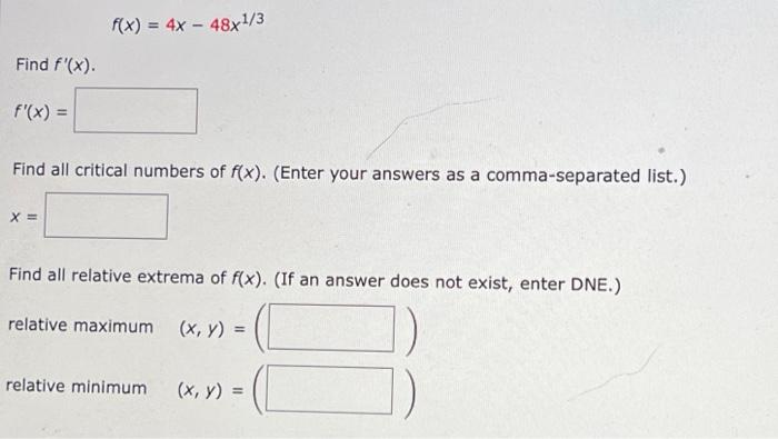 Solved f(x)=4x−48x1/3 Find f′(x). f′(x)= Find all critical | Chegg.com