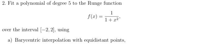Solved 2. Fit a polynomial of degree 5 to the Runge function | Chegg.com